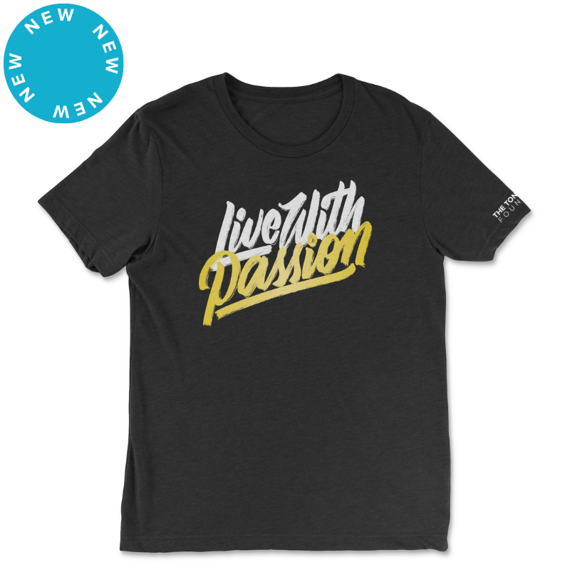 NEW Live With Passion T-Shirt - The Tony Robbins Foundation